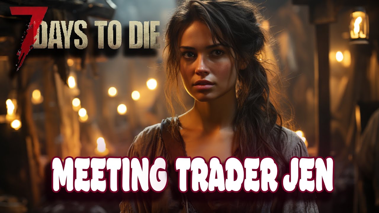 Headed out to Meet Trader Jen! Alpha 21 | 7 Days To Die | S1 Ep13 - YouTube