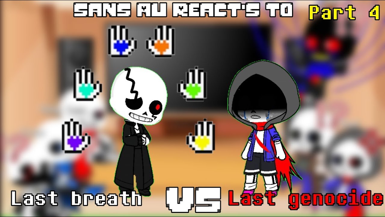 Sans AUs react to Last breath VS Last genocide ( part 4 ) - YouTube