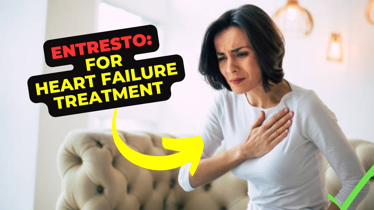 Unlocking The Power Of Entresto Advancements In Heart Failure