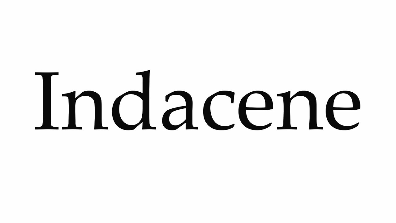 How to Pronounce Indacene - YouTube