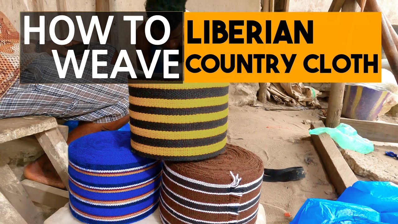 Liberia - How To Weave Liberian Country Cloth | Liberian Vlog ...