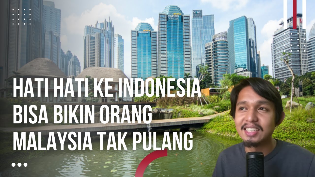 Orang Malaysia Ke Indonesia Harus Hati2 Karena Indonesia Bisa Bikin ...
