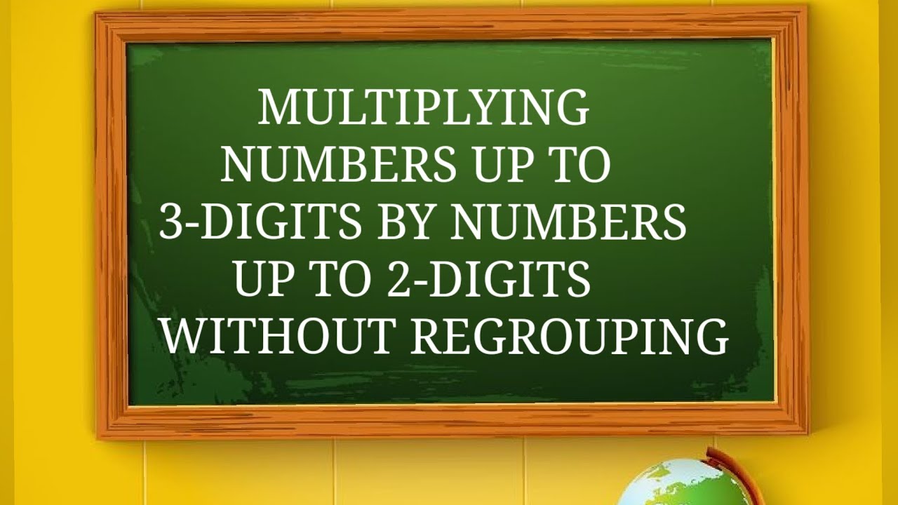 Multiplying Numbers Up To 3 digits By Numbers Up To 2 digits Without