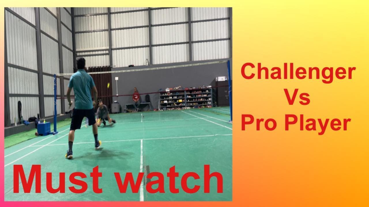 Challenger Vs Pro Player Match | Badminton | Pro Player - YouTube