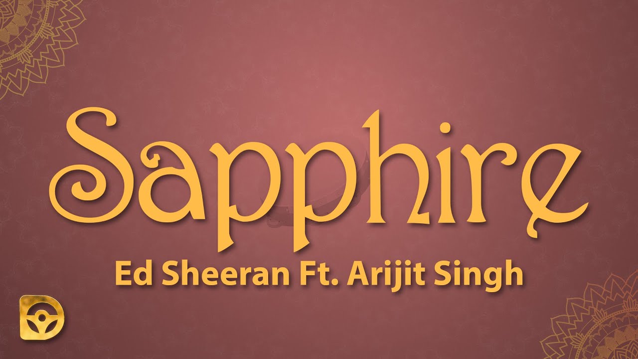 Sapphire (Lyrics) - Ed Sheeran, Arijit Singh - YouTube