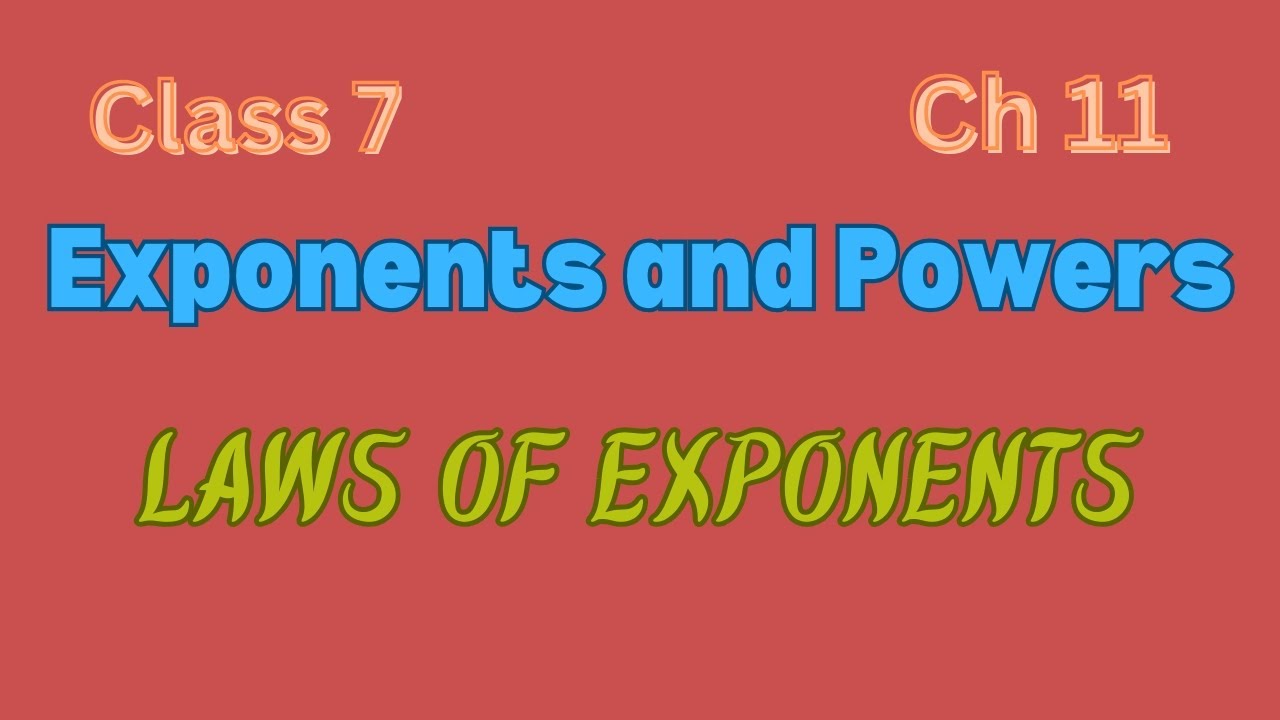 Ch 11 | Class 7 | Exponents and Powers | Laws of Exponents| - YouTube