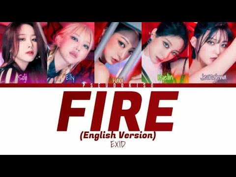 EXID (이엑스아이디) ‘FIRE (English Version)’ Lyrics (Color Coded Lyrics) [Han/Rom/Eng] - YouTube