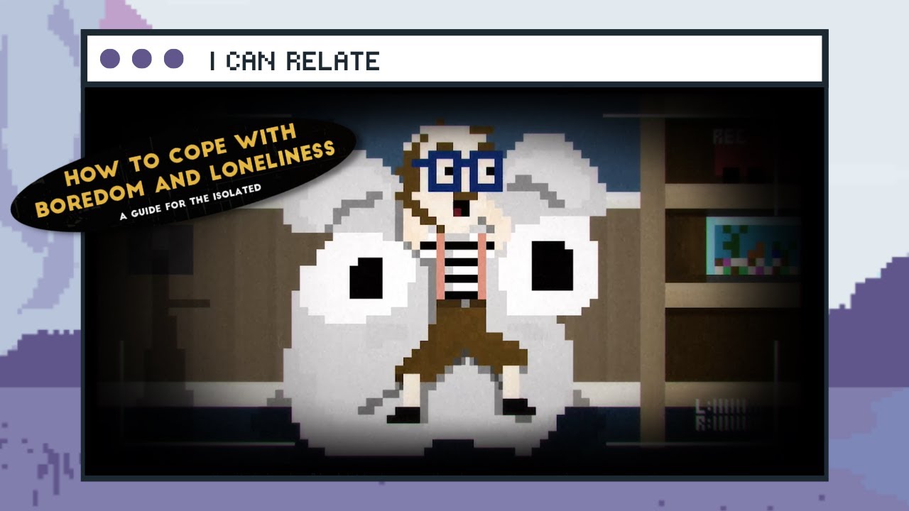 How to Cope with Boredom and Loneliness | Somewhat Relatable Indie Game ...