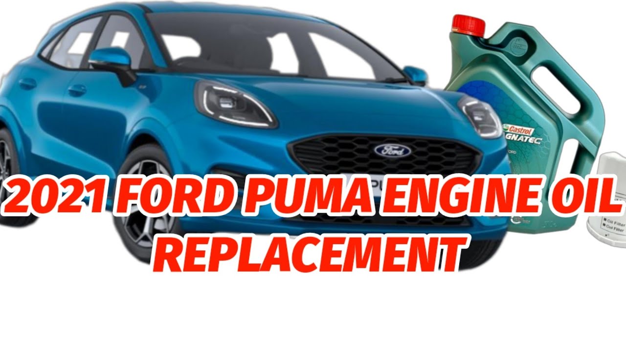 2021 FORD PUMA ENGINE OIL REPLACEMENT - YouTube