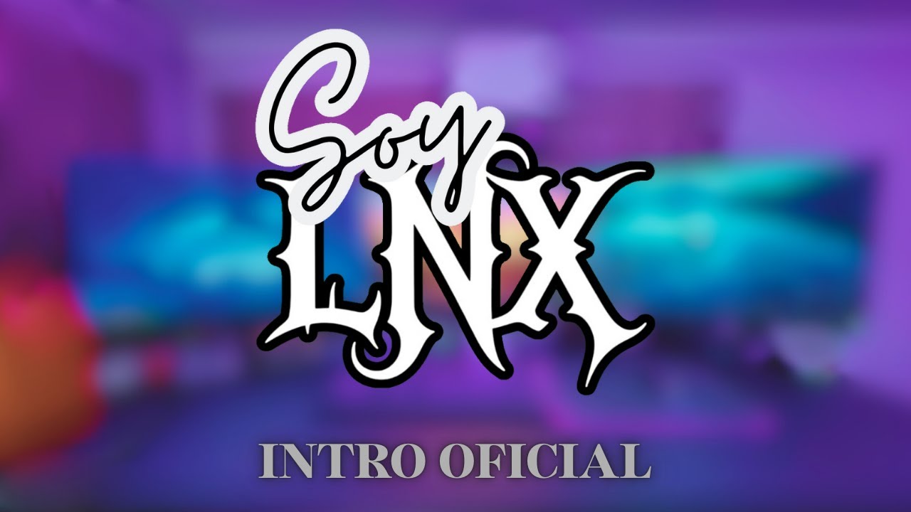 SOY LNX 🔥 | Intro Oficial del canal🎮🎵 (Canción Oficial + Clips) - YouTube