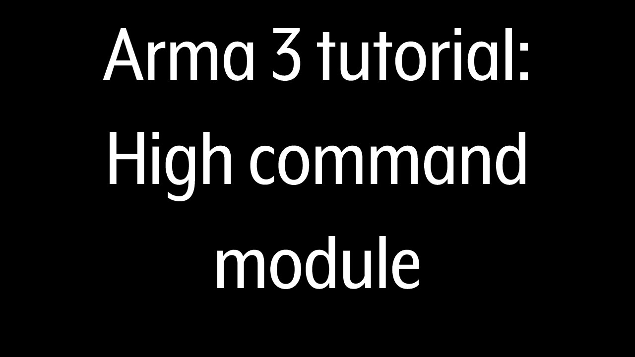 Arma 3 Tutorial: High Command Module - YouTube