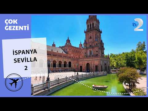 Çok Gezenti | İSPANYA - Sevilla 2 FULL BÖLÜM İZLE!