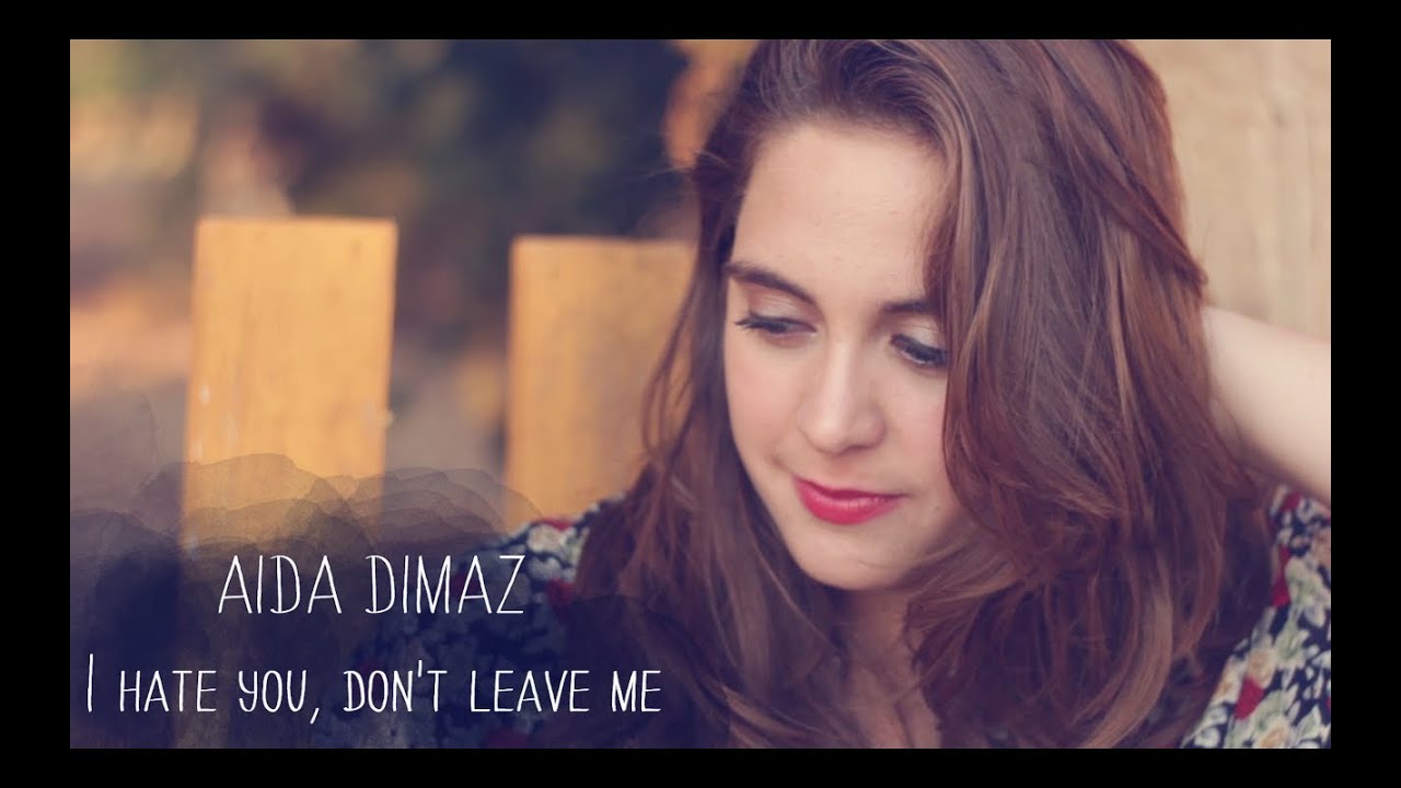 Aida Díaz: I hate you, don't leave me-Demi Lovato - YouTube