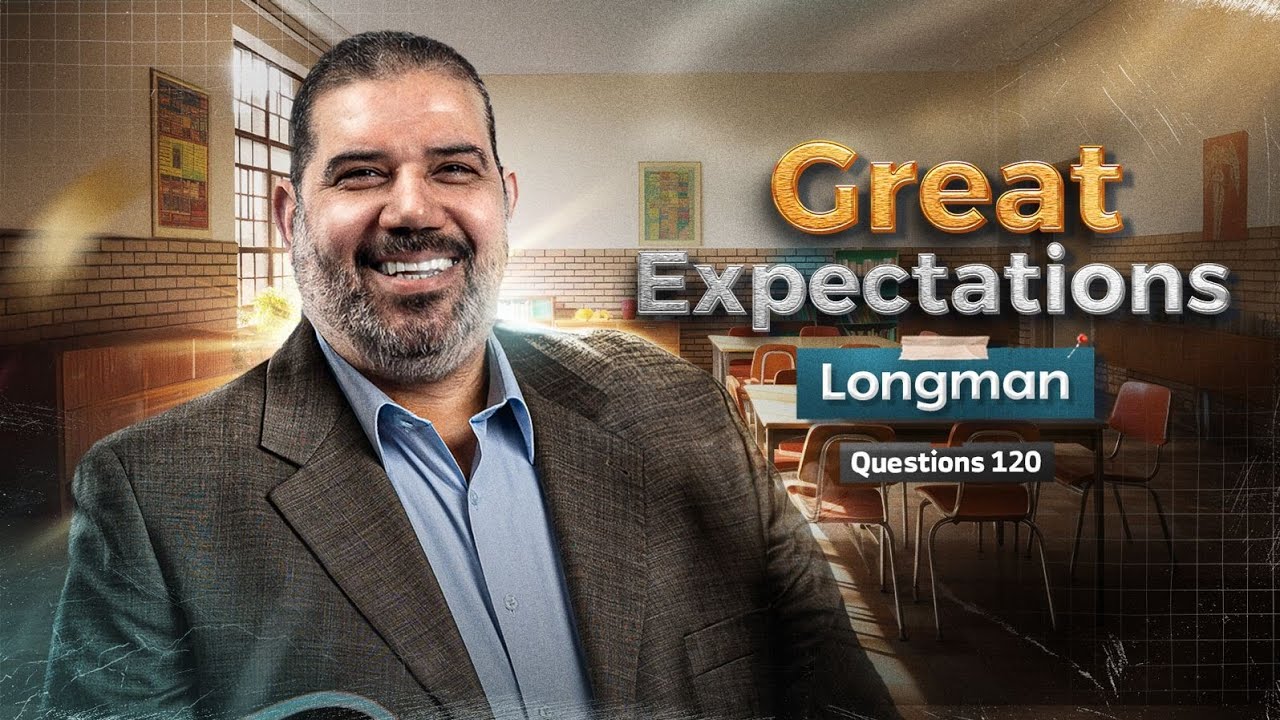 شرح ||120 سؤال Great Expectations|| Longman|| الصف الثالث الثانوى|| بابا حبيبك مستر حسن النجار ...