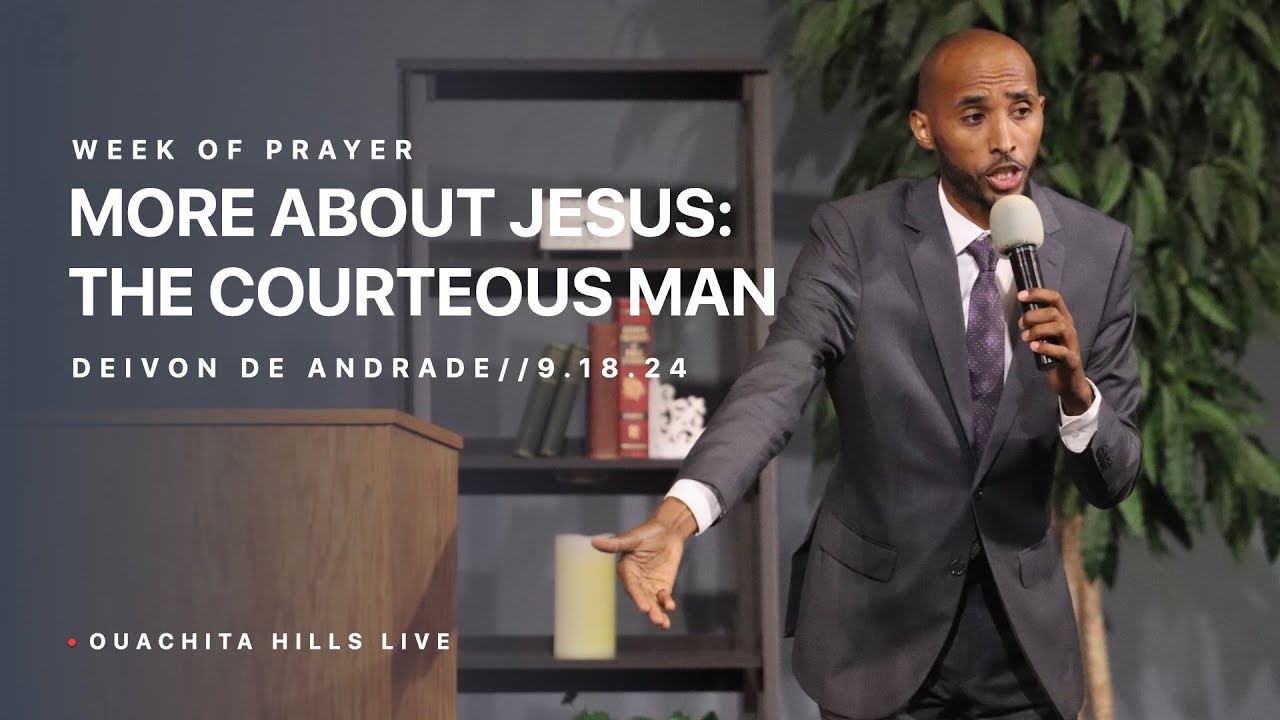 Deivon DeAndrade | More About Jesus: The Courteous Man | Week of Prayer ...