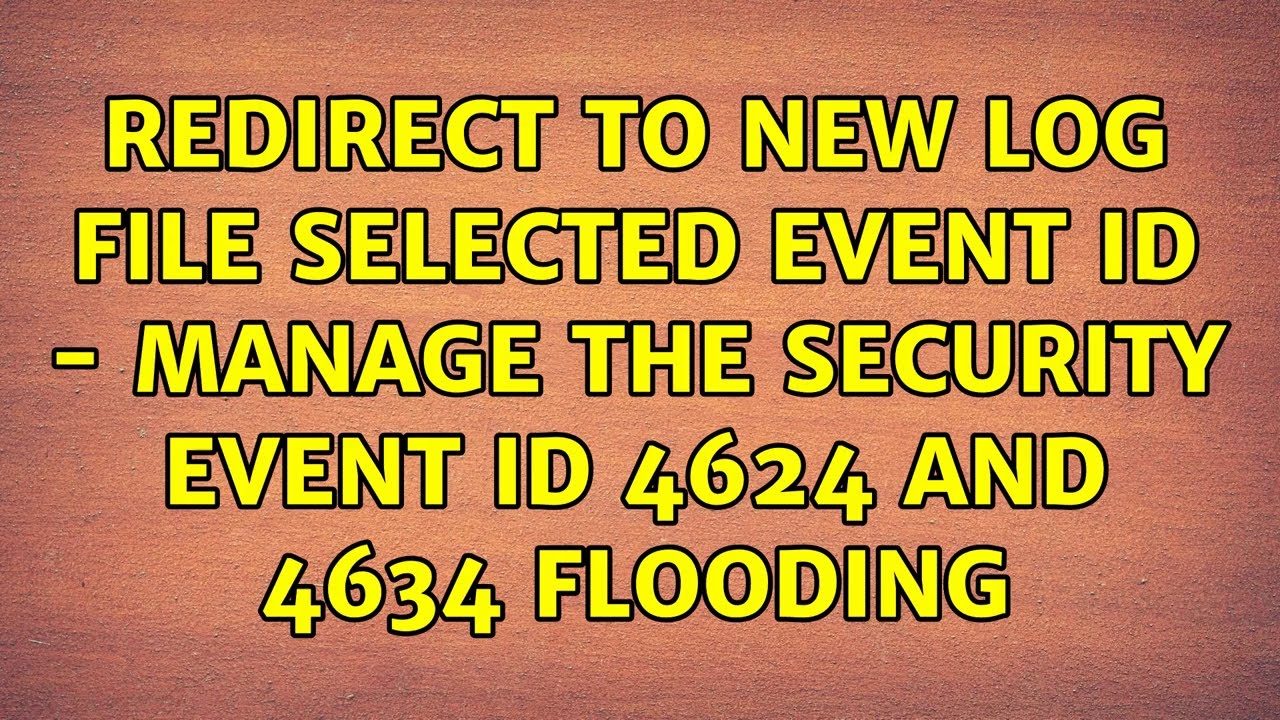 Redirect to new log file selected event id - Manage the security event ...