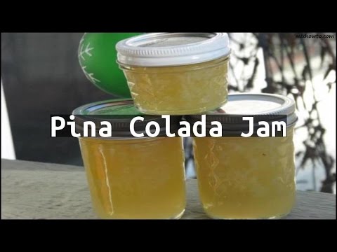 Recipe Pina Colada Jam - YouTube