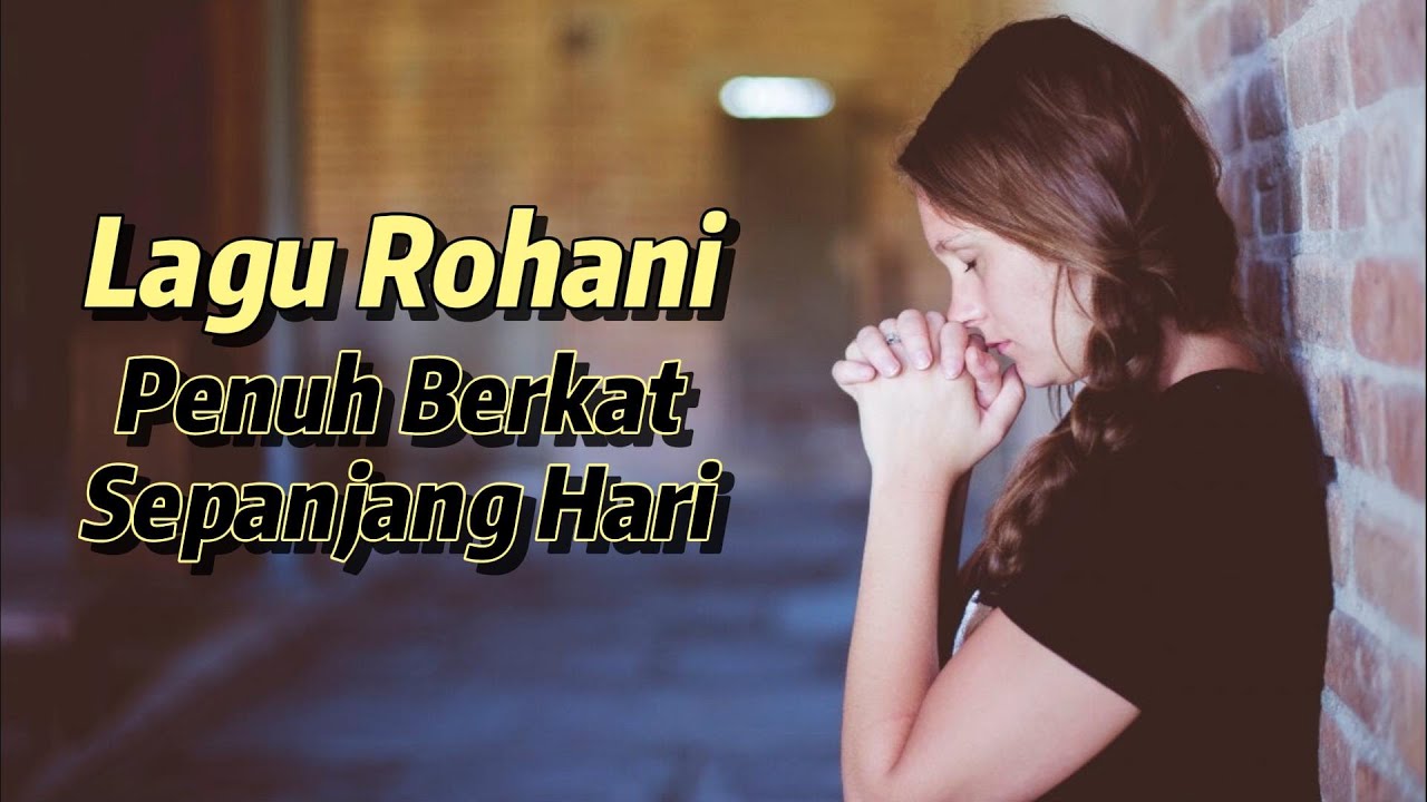 Lagu Rohani Penuh Berkat Sepanjang Hari || Lagu Rohani Kristen ...