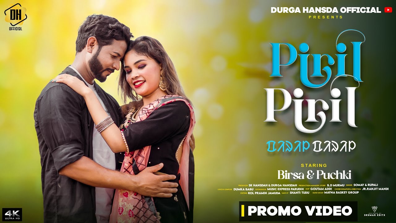 PIRIL PIRIL || 4k Promo Video || Ft. Birsa Hansdah & Puchki Murmu ...