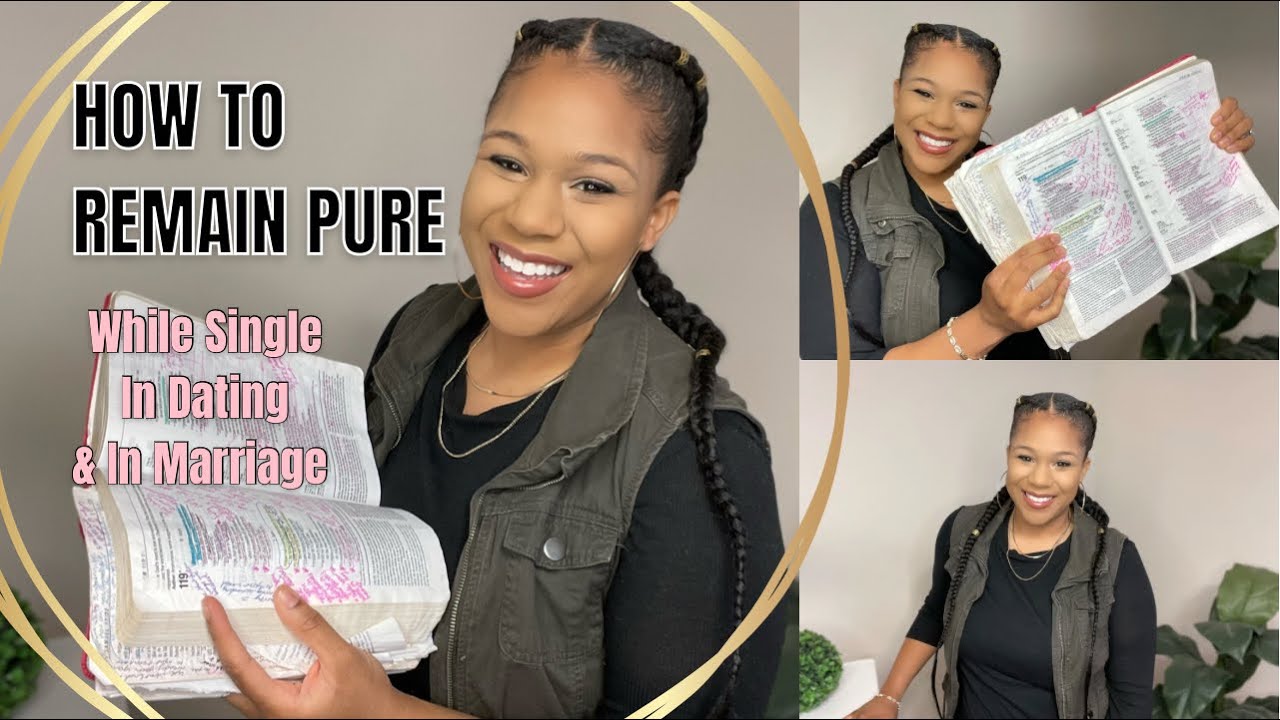 HOW TO REMAIN PURE WHILE SINGLE, IN DATING & MARRIAGE | What is true ...