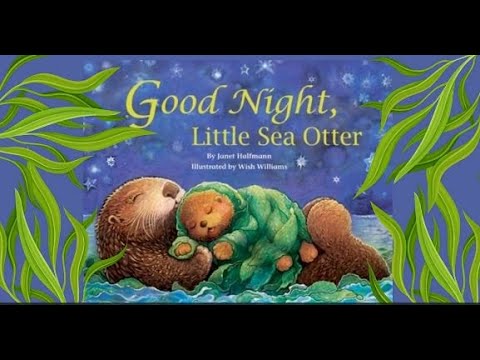 Goodnight Little Sea Otter - Read Aloud with ReadyNation - YouTube