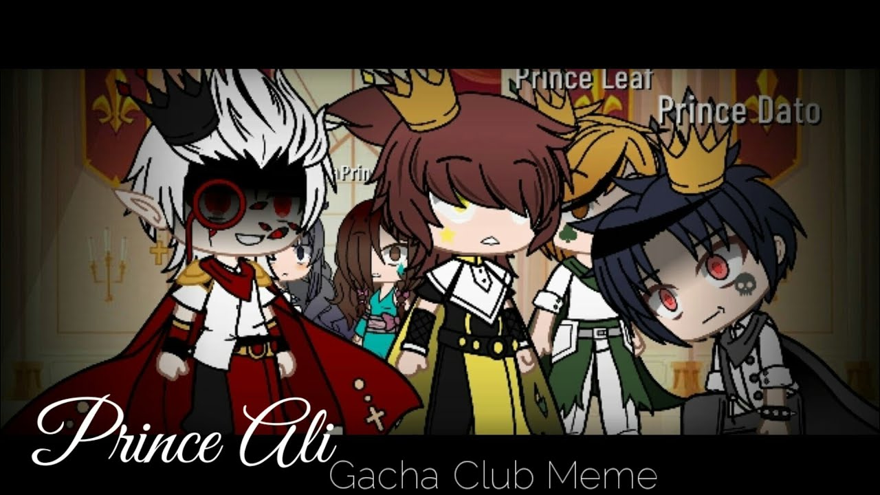 Prince Ali//Gacha Club Meme//I'm kinda late to this meme lol - YouTube