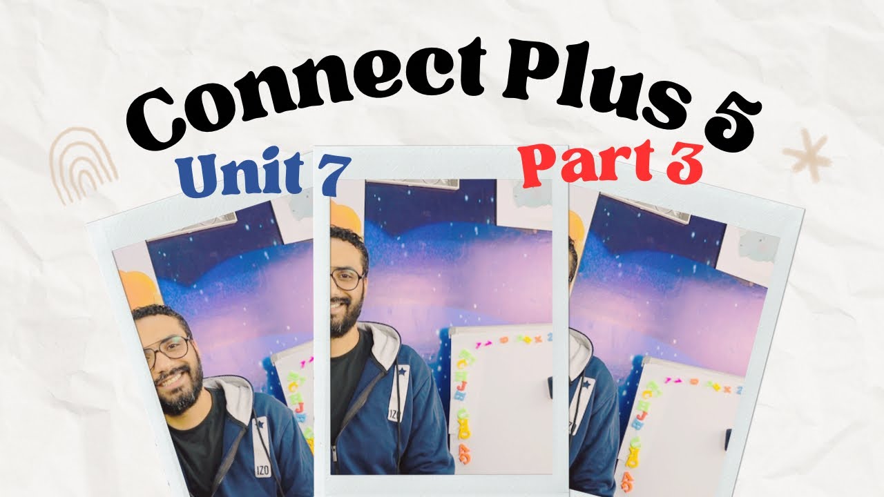 Connect plus 5 | شرح منهج كونكت بلس للصف الخامس | الترم الثاني | الوحدة ...