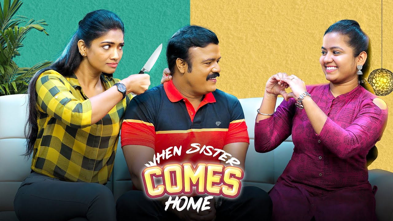 When Sister Comes Home Ft. Pandavar Illam Team | Krithika | Nesan ...