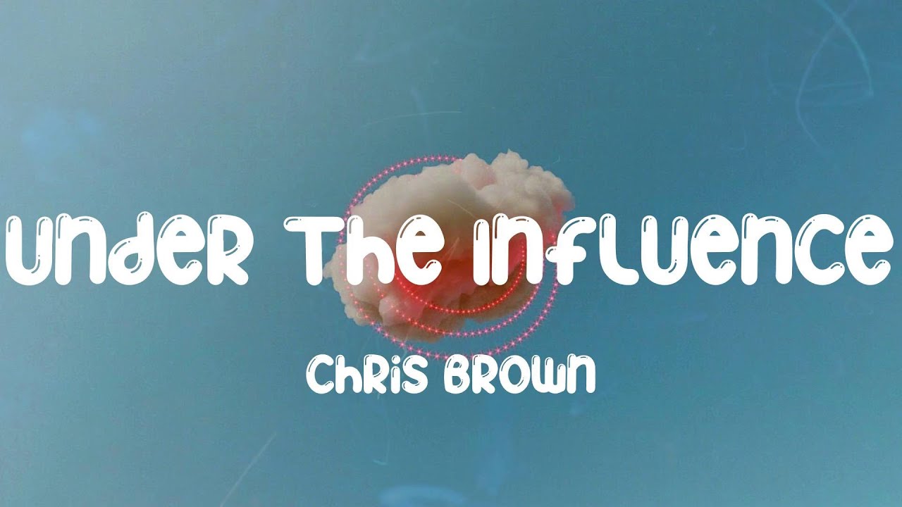Under The Influence - Chris Brown (Lyric Video) - YouTube