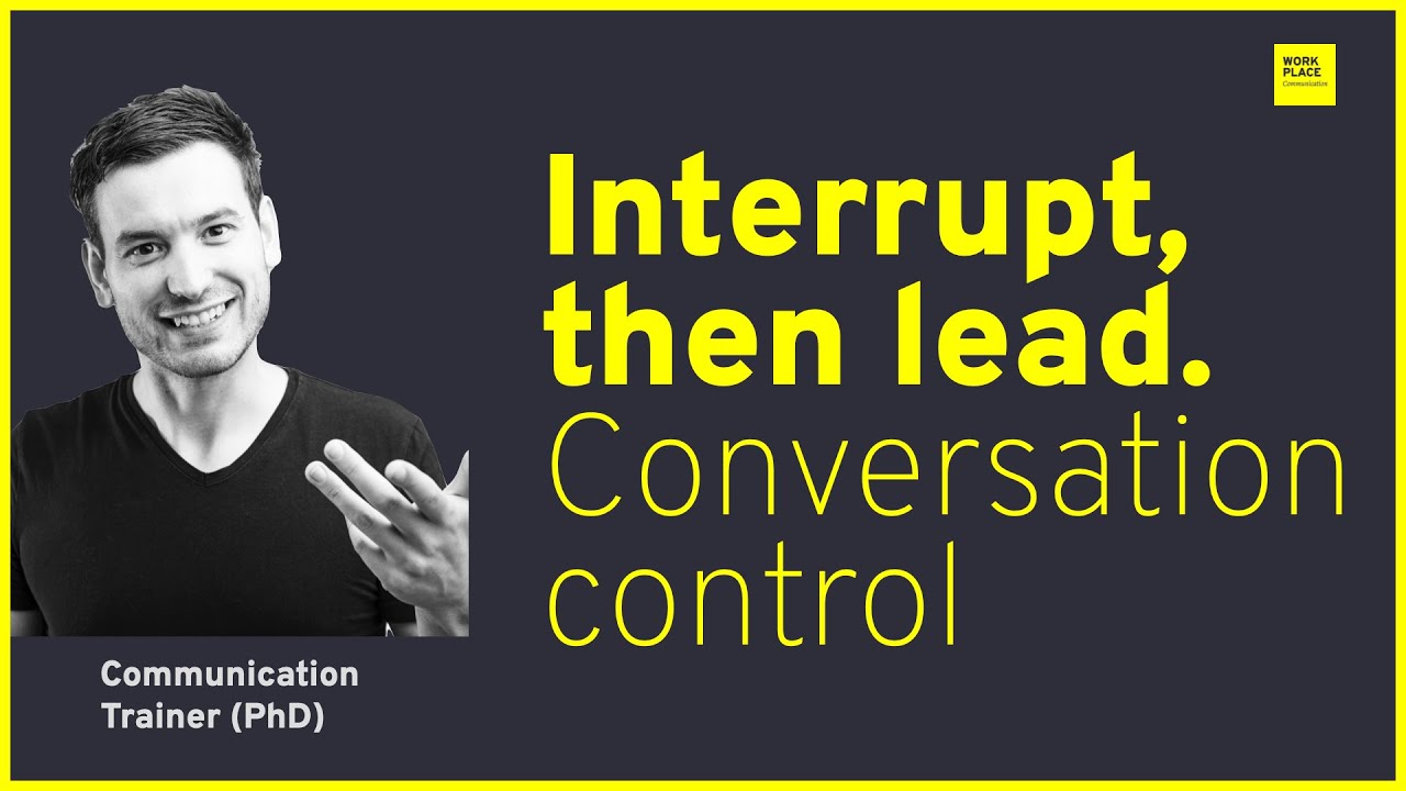 Conversation control: Interrupting and leading with finesse - YouTube