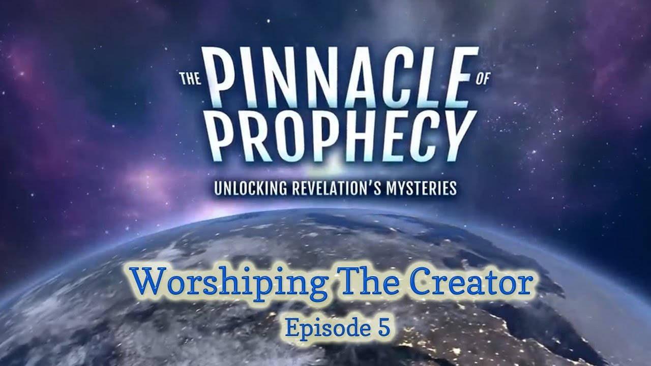 Pinnacle of Prophecy - Ep5 - Worshiping The Creator by Doug Batchelor ...