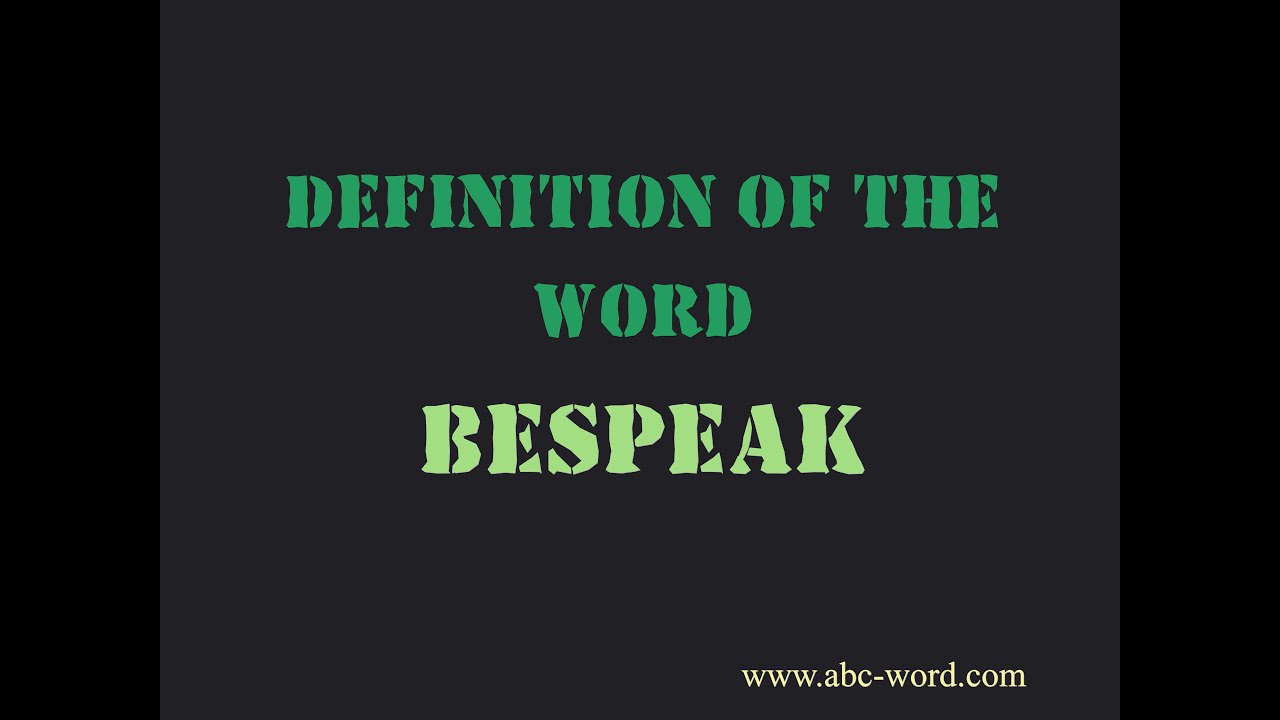 Definition of the word "Bespeak" - YouTube