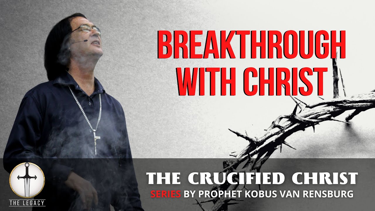 Breakthrough with Christ | Prophet Kobus van Rensburg - thejesusculture