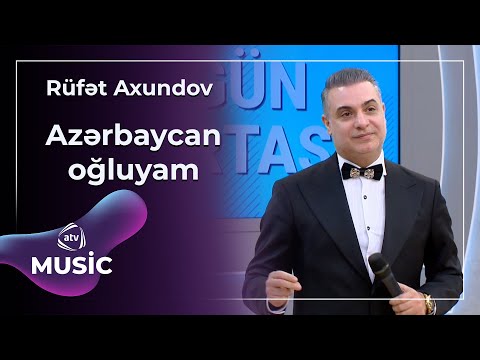Rüfət Axundov - Azərbaycan oğluyam