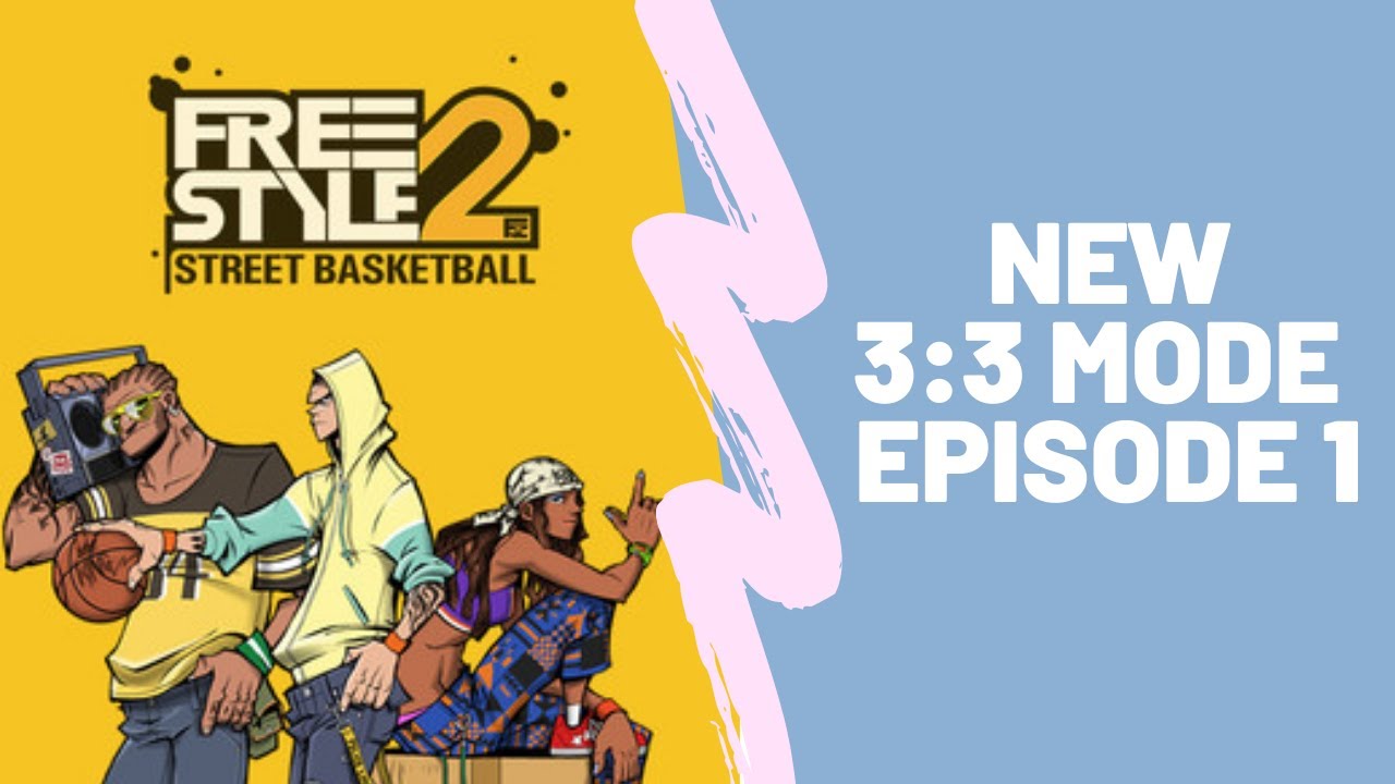 Freestyle 2: Streetball 3:3 Mode Episode 1 - YouTube