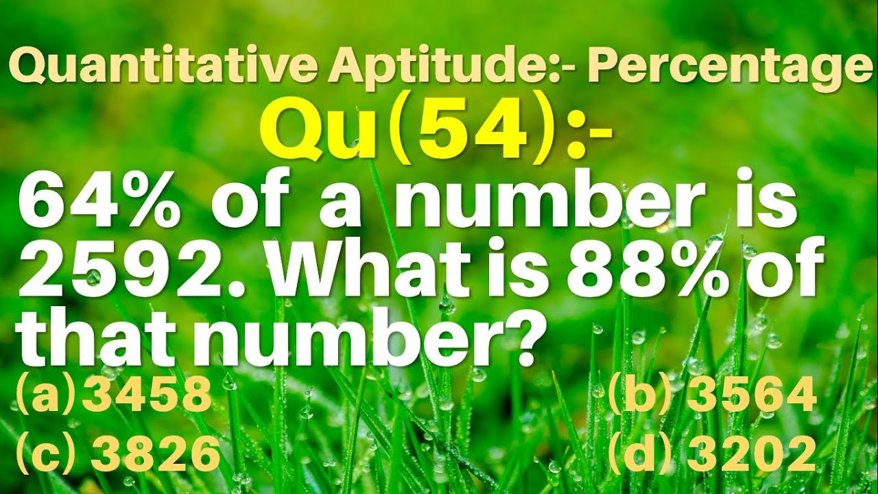 Q54 | 64% of a number is 2592. What is 88% of that number? - YouTube