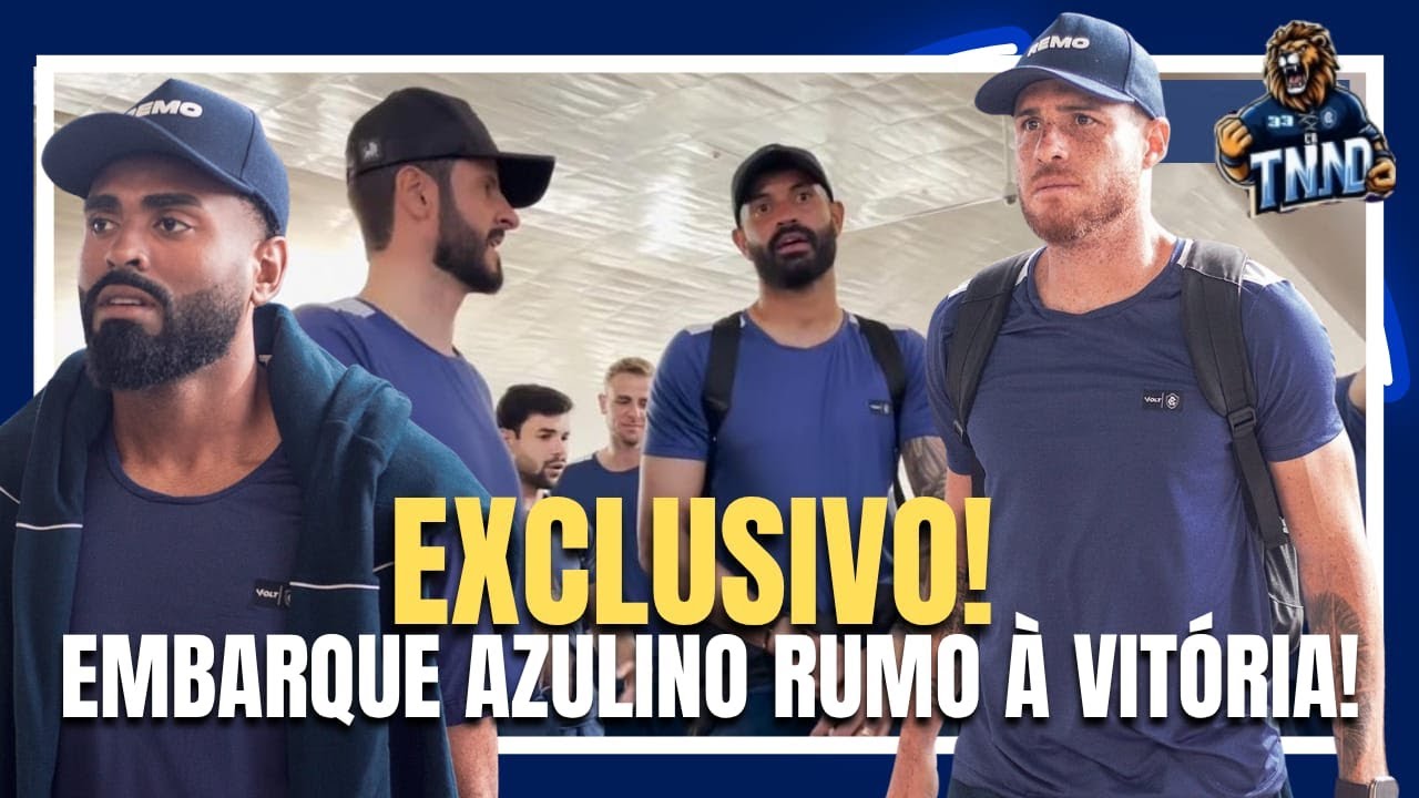 EMBARQUE AZULINO / LEÃO ESCALADO / NOVO TREINADOR COM PROBLEMAS NO ...