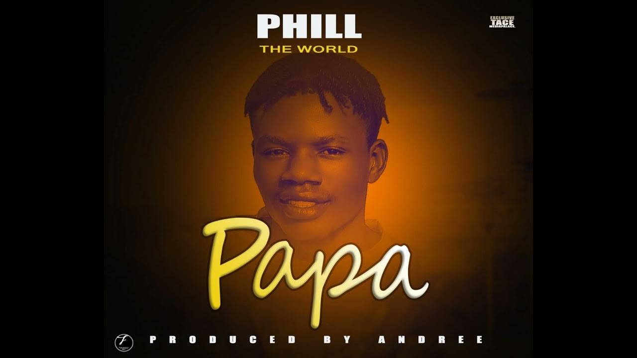 phill the world - papa (official audio) - YouTube