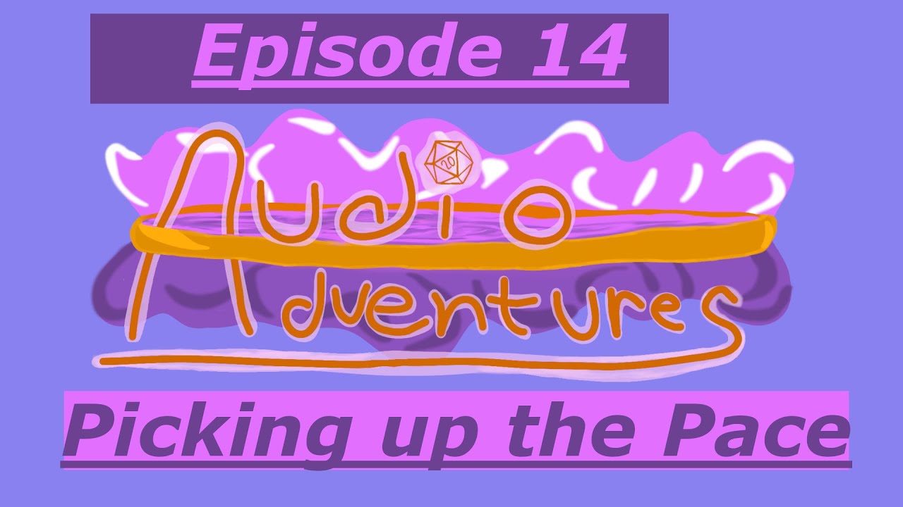 ep-14-picking-up-the-pace-audio-adventures-campaign-1-youtube