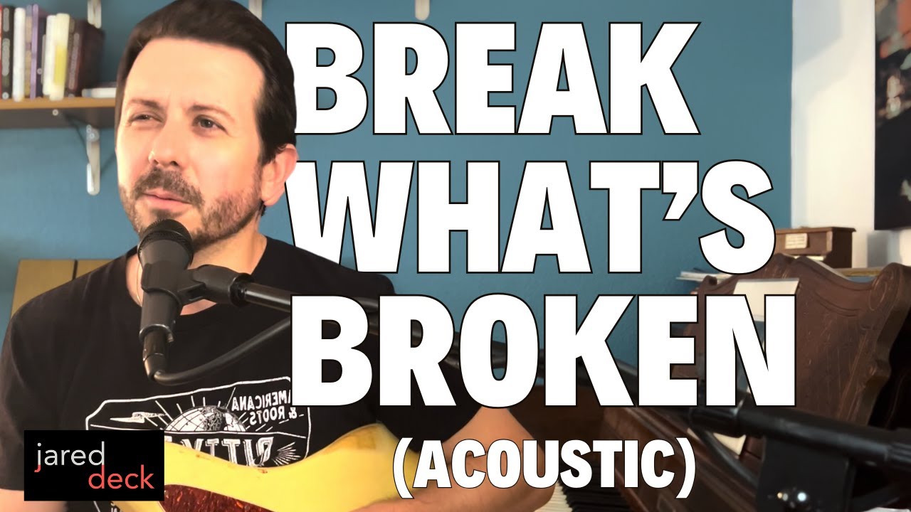 Break What's Broken (Unreleased) | Jared Deck - YouTube