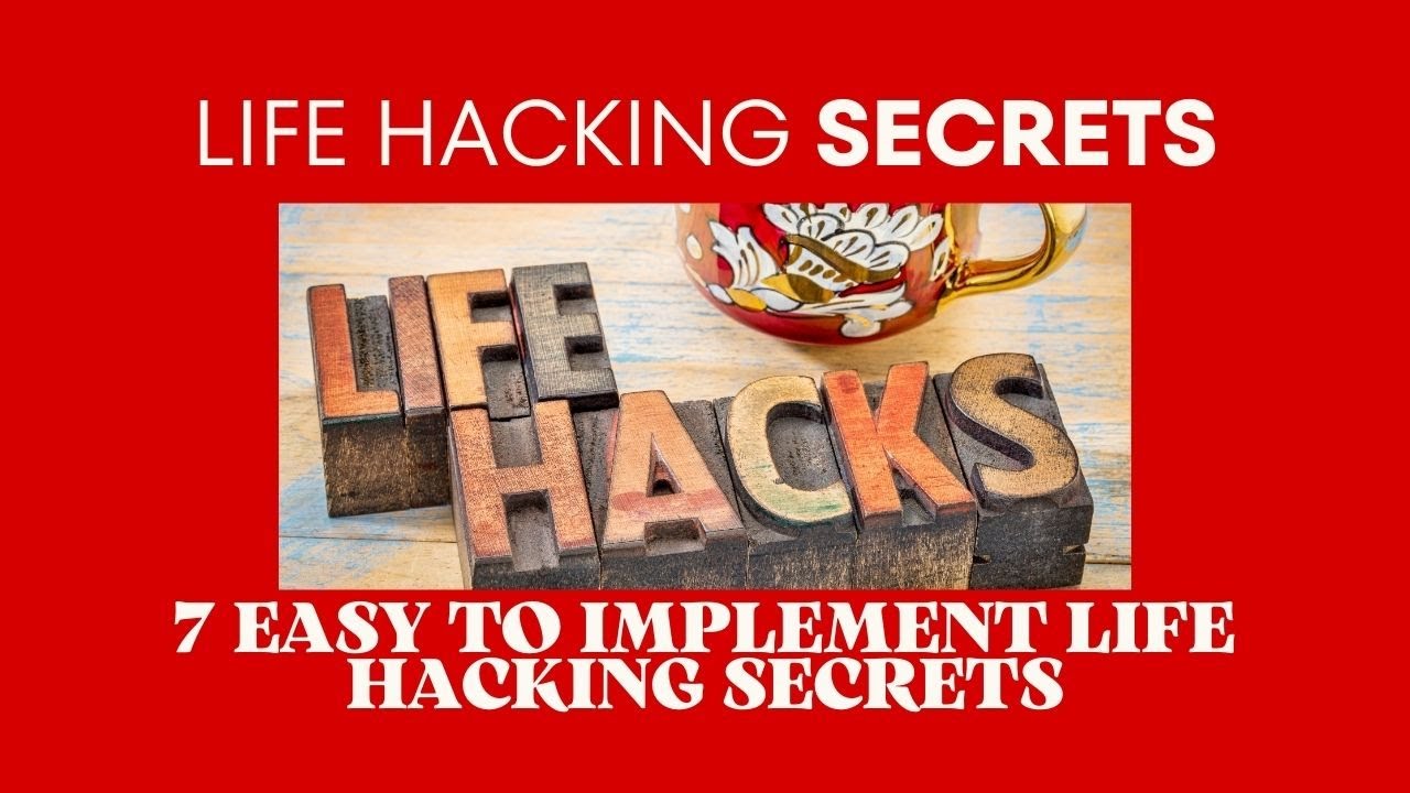 7 Easy to Implement Life Hacking Secrets - YouTube