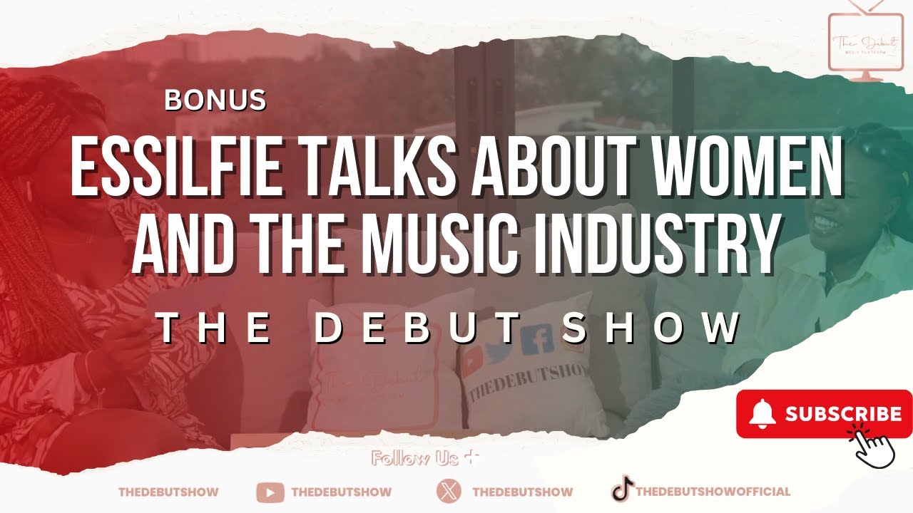 Essilfie Talks about Women in the Music industry ||BONUS : Season Three ...