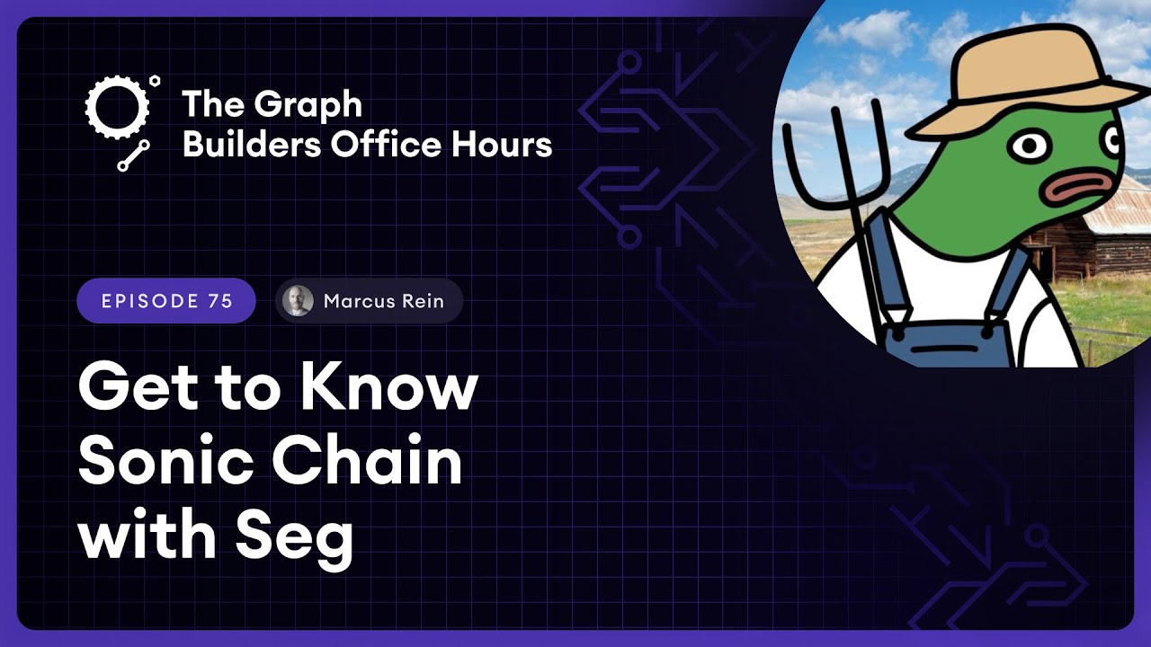 The Graph Builders Office Hours #75 - Get to Know Sonic Chain with Seg - YouTube