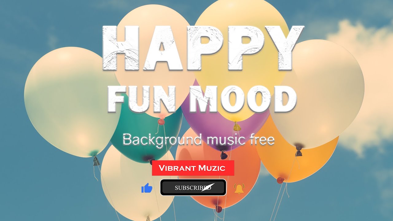 Happy Fun Mood Background Music No Copyright free | Vibrant muzic - YouTube