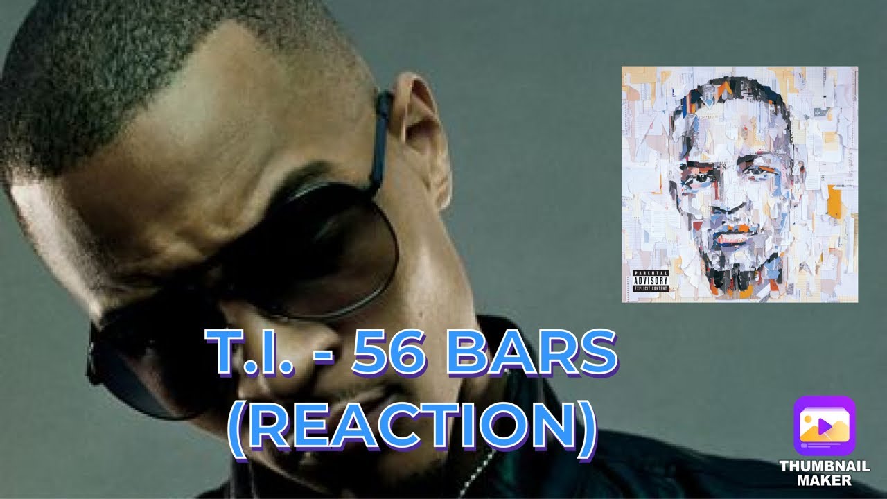 T.I. - 56 BARS (REACTION) - YouTube
