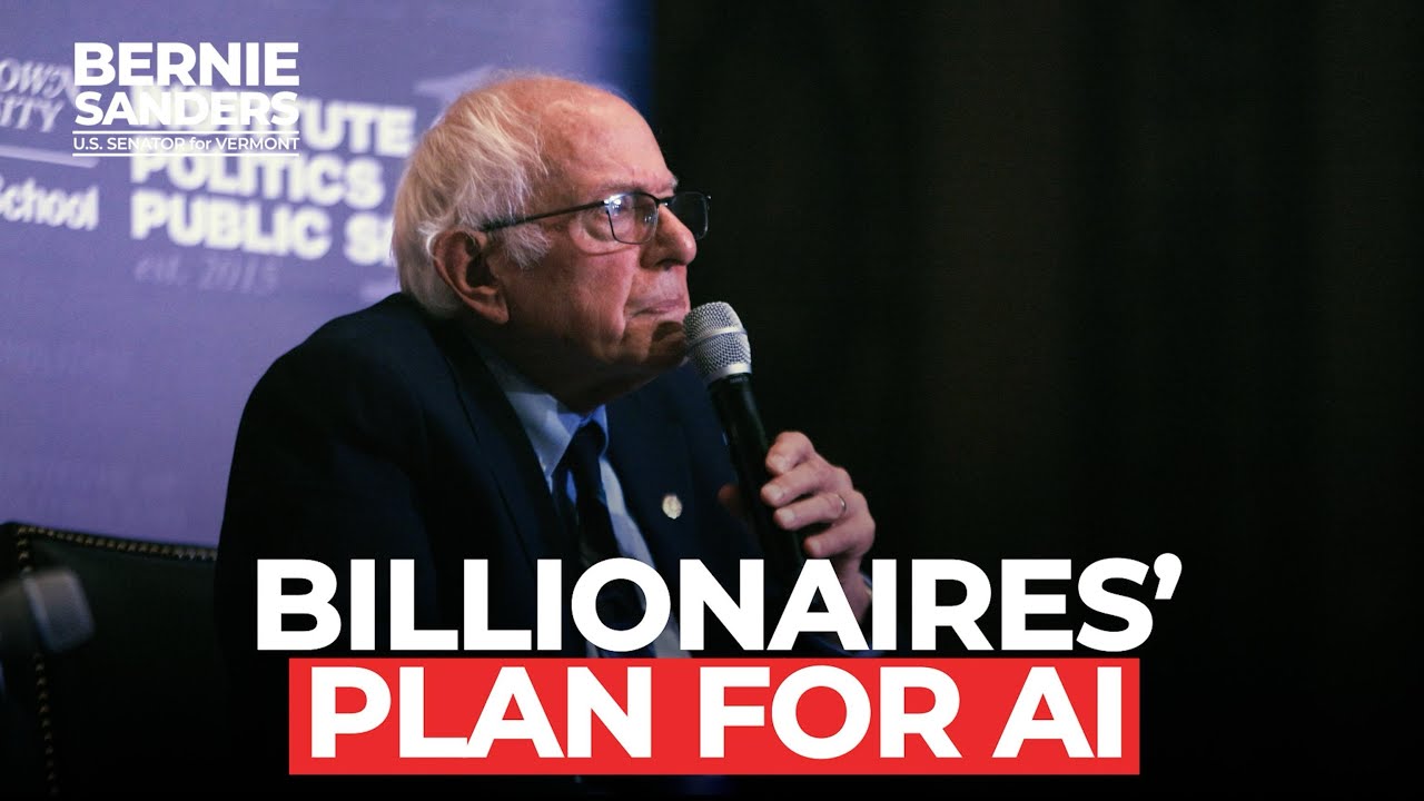 The Billionaires’ plan for AI | Sen. Bernie Sanders - YouTube