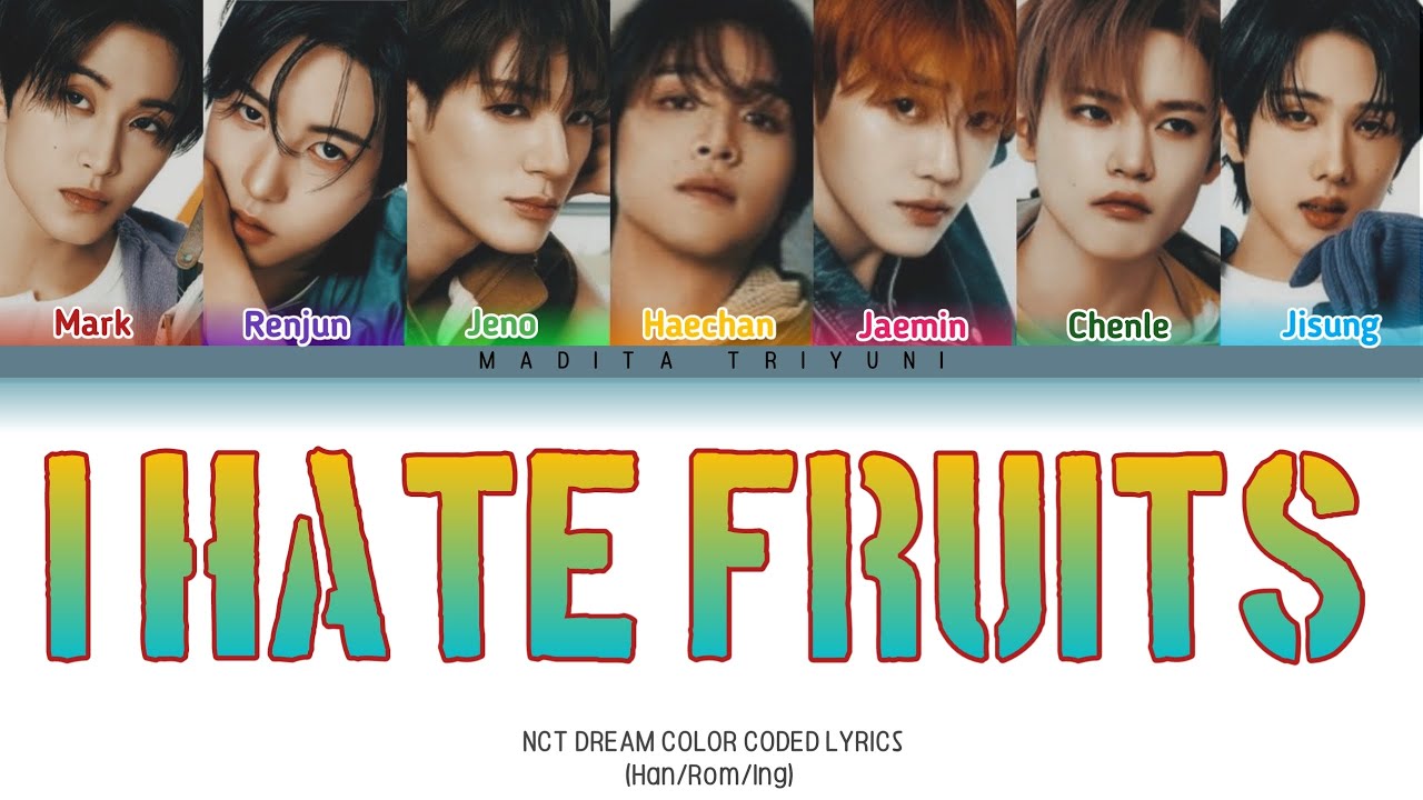 NCT DREAM - I HATE FRUITS COLOR CODED LYRICS (HAN/ROM/ENG) - YouTube