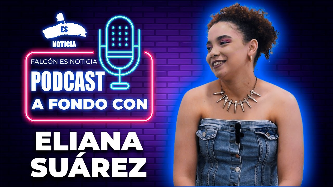 Falcón Es Noticia Presenta A Fondo Con Eliana Suárez - YouTube