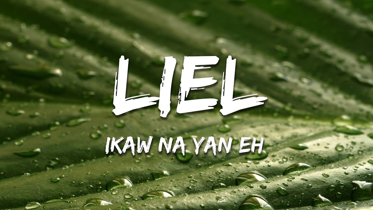 Liel - Ikaw na yan eh (Lyrics) - YouTube