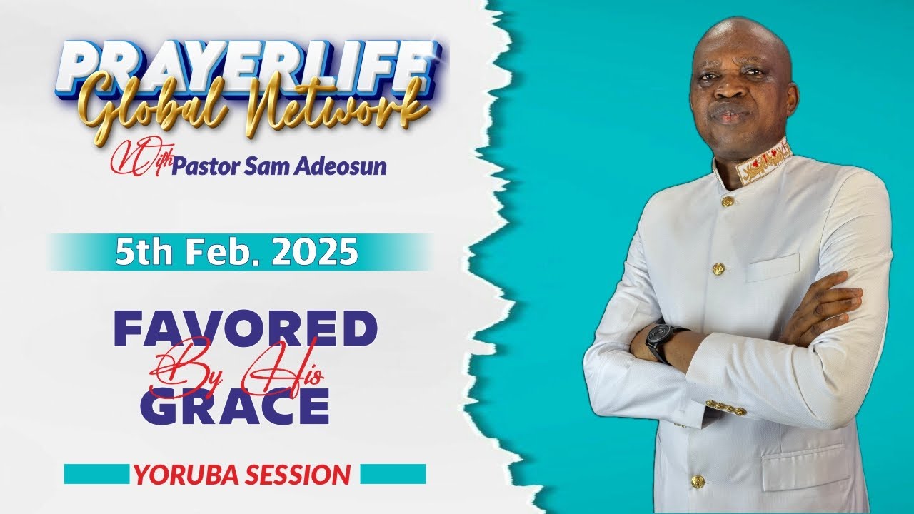 PrayerLife Global Network | Yoruba Session | Favored By His Grace | 5th ...